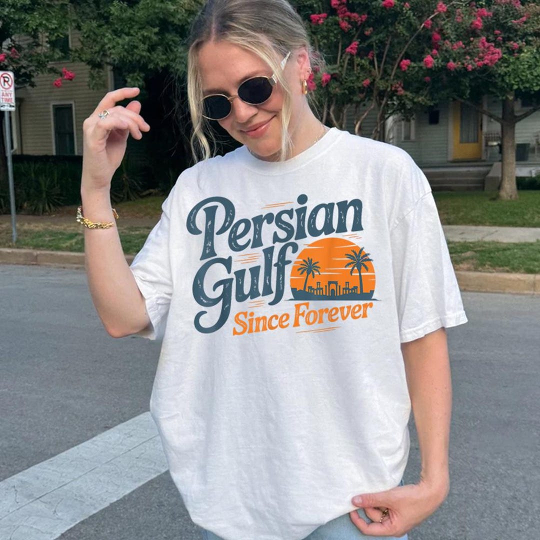 Persian Gulf Shirt, Political Shirts, Persian Gulf Forever Shirt, Not ...