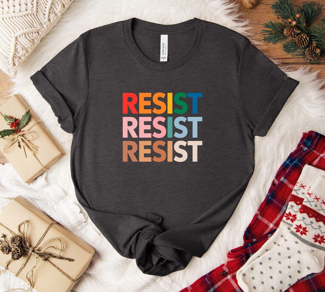 Resist Shirt, Liberal Protest Shirt, Political Democratic Social ...