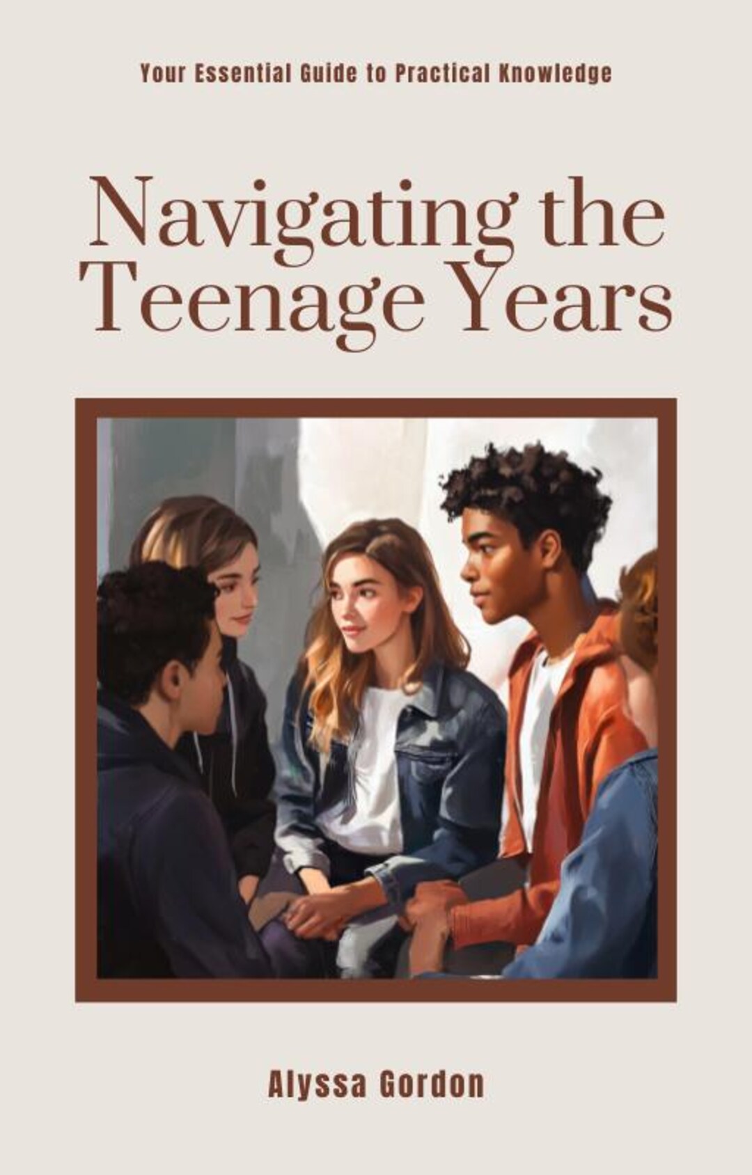 Navigating the Teenage Years: Your Essential Guide to Practical ...