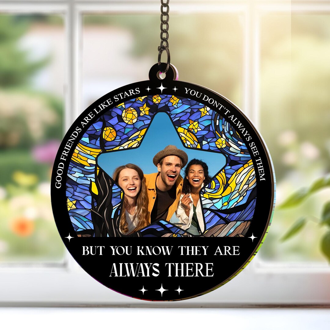 Personalized Photo Suncatcher Window Hangings, Good Friends Are Like ...