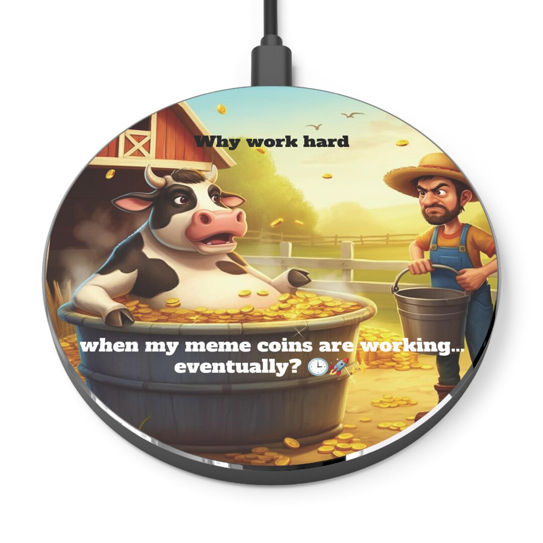 Why Work Hard When My Meme Coins Are Working Eventually Wireless ...