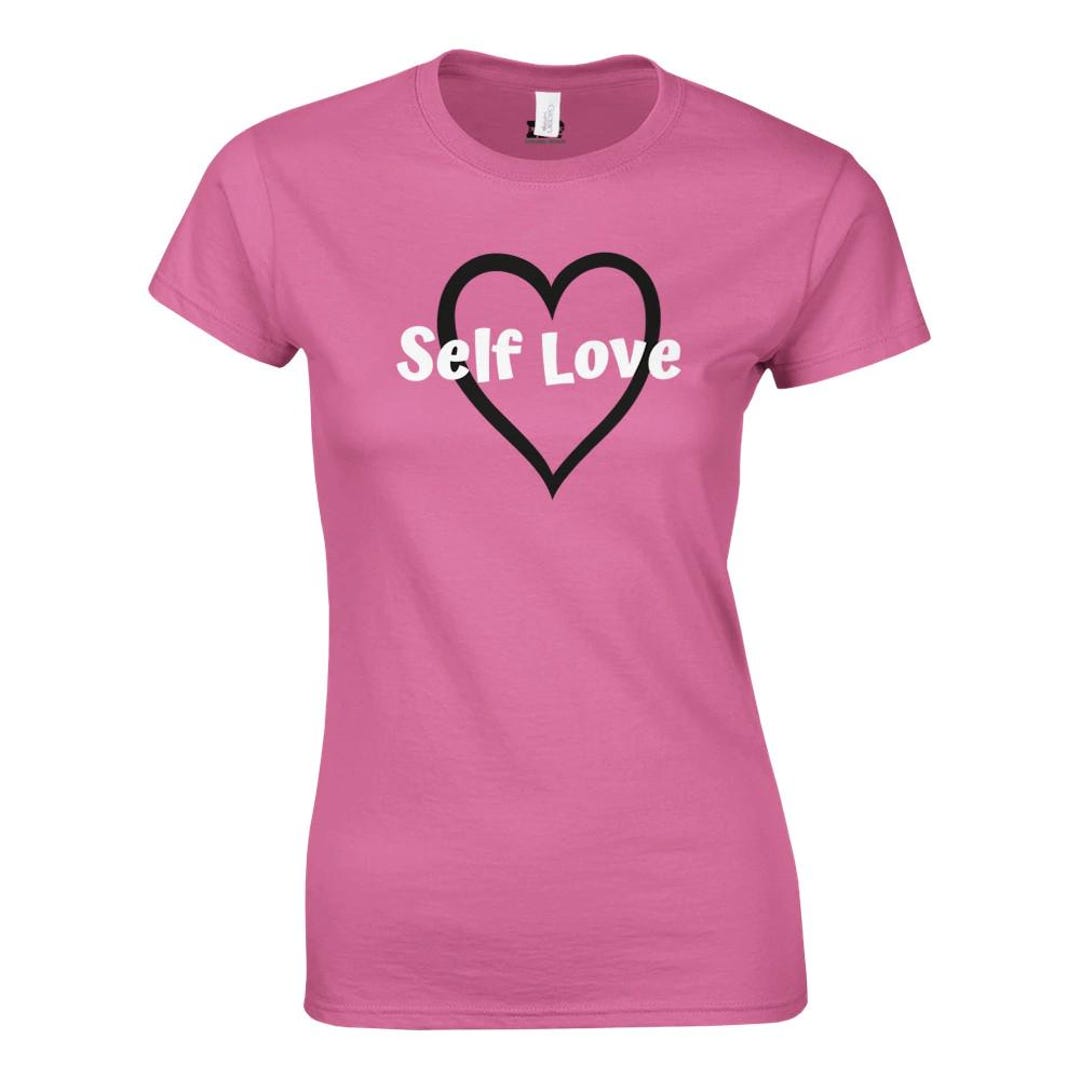 Self Love Slogan T-shirt - Empowerment Tee for Valentine's Day ...