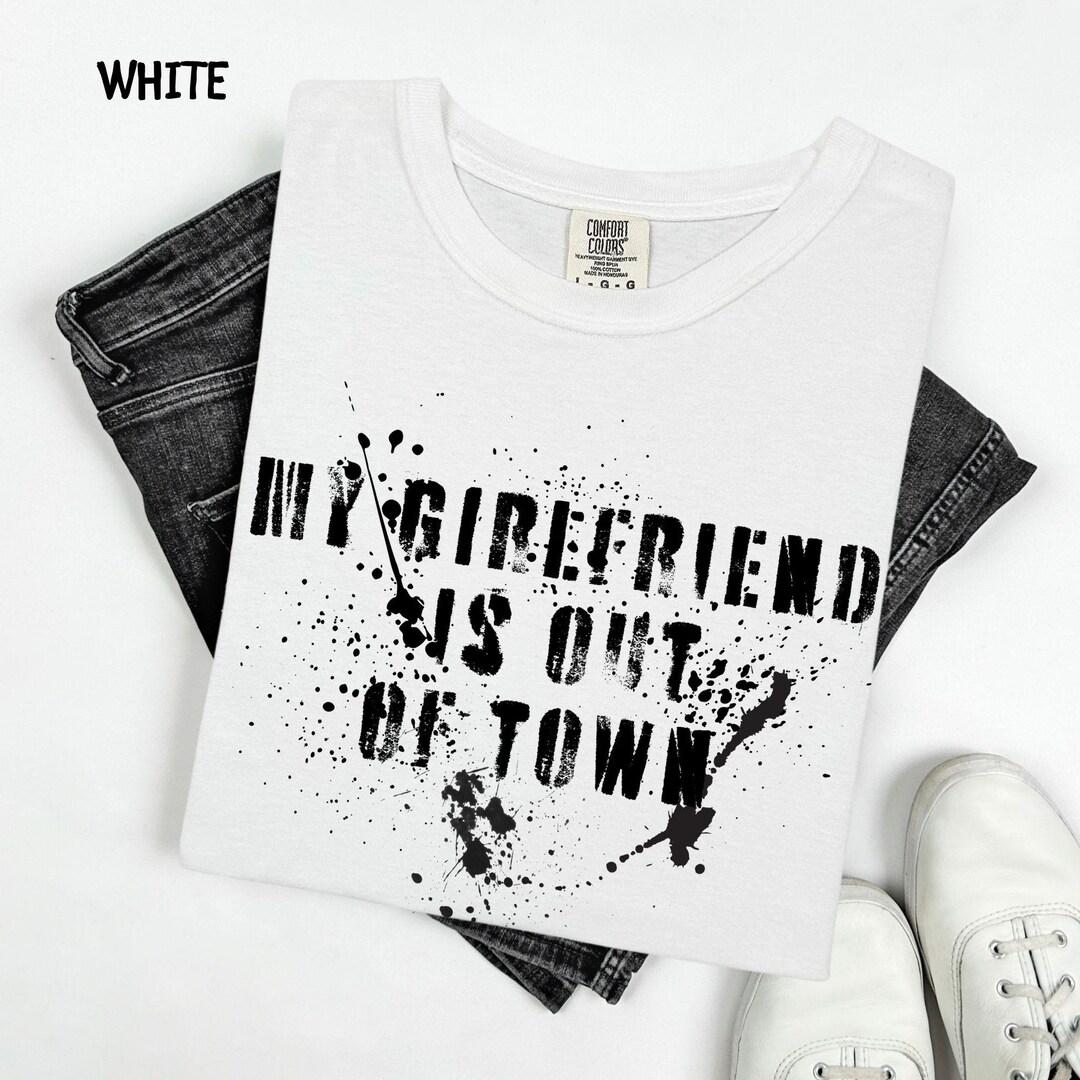 Retro 90s My Girlfriend is Out of Town Comfort Colors T-shirt - Etsy