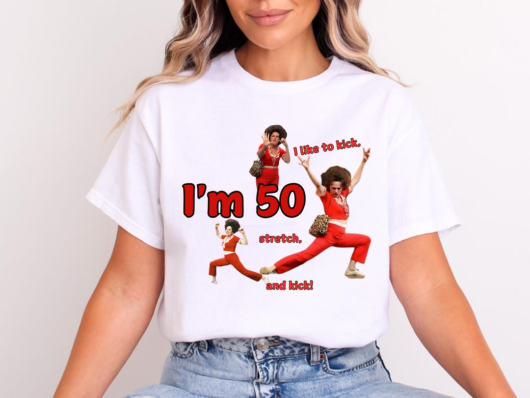 I'm 50 and I Like to Kick, Sally O'malley is 50 Shirt, 50th Birthday ...