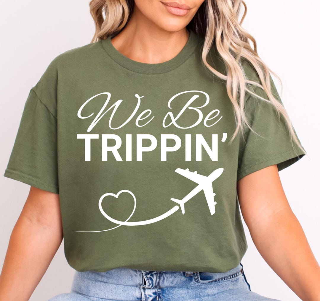 We Be Trippin Sweatshirt, Girls Trip T-shirts, Family Vacation Matching ...