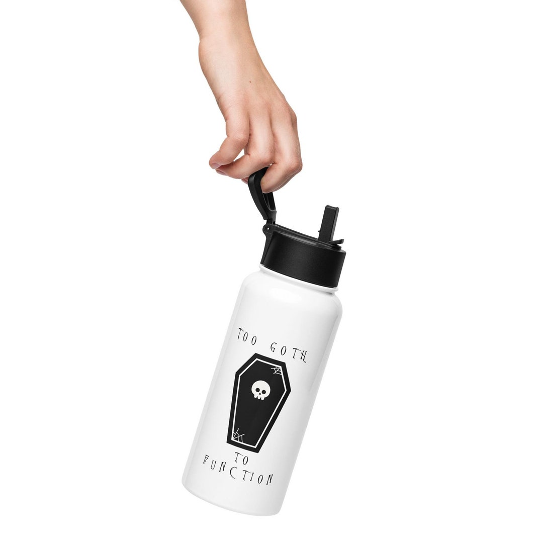 Goth Water Bottle "too Goth to Function" - Durable Gothic Drinkware ...