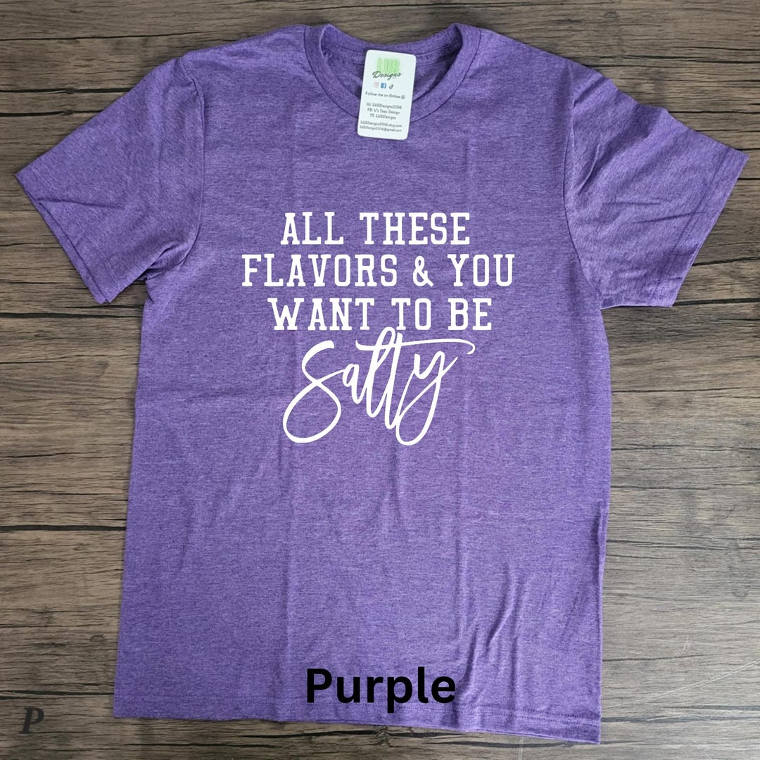 All These Flavors & You Want to Be Salty - Etsy