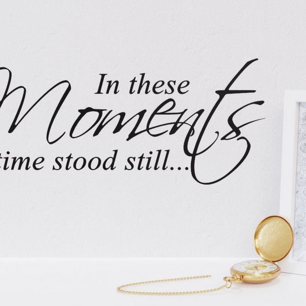 In These Moments Time Stood Still Wall Decal - Etsy