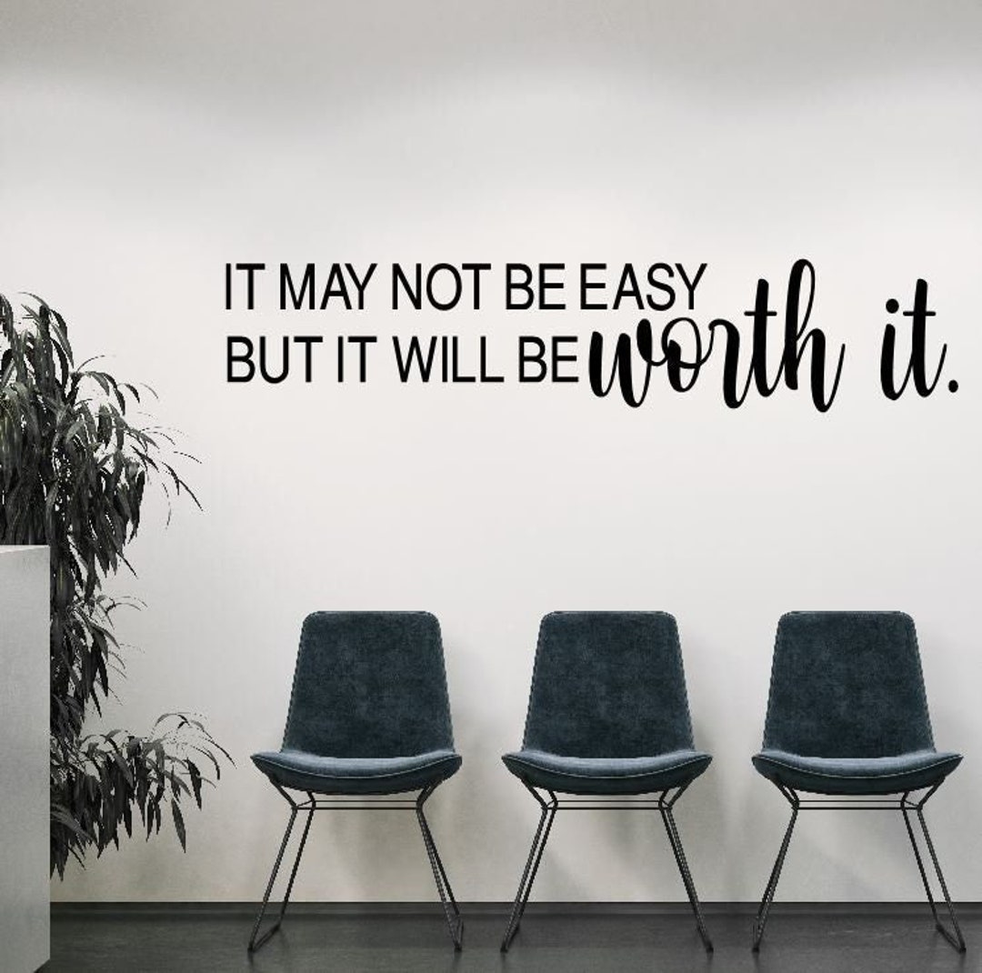 It May Not Be Easy but It Will Be Worth It Vinyl Wall Lettering Inspire ...