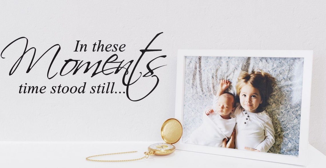 In these moments time stood still Wall Decal Vinyl Wall | Etsy