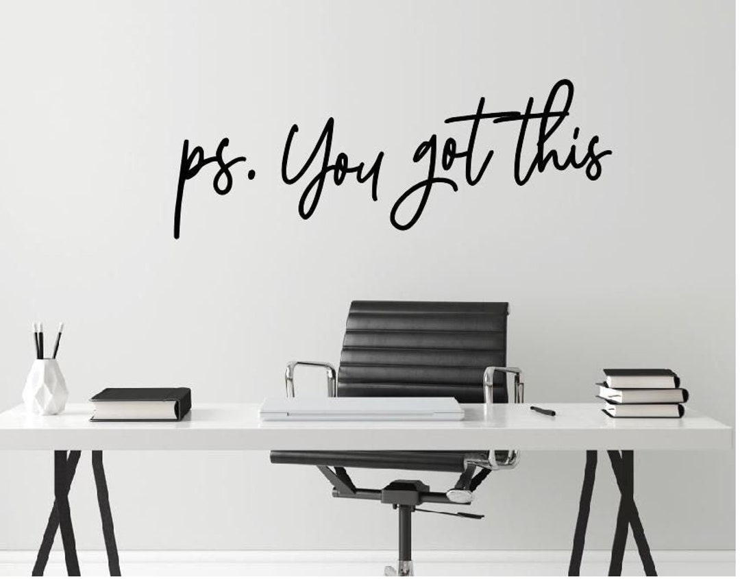 Ps You Got This Wall Decal Vinyl Decal Office Wall Decal Office Art ...