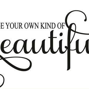 Be Your Own Kind of Beautiful Motivational Wall Decal Wall Quote ...