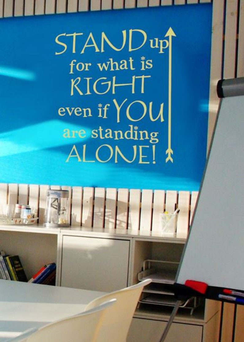 Stand up for What is RIGHT Even If YOU Are Standing ALONE Teacher ...