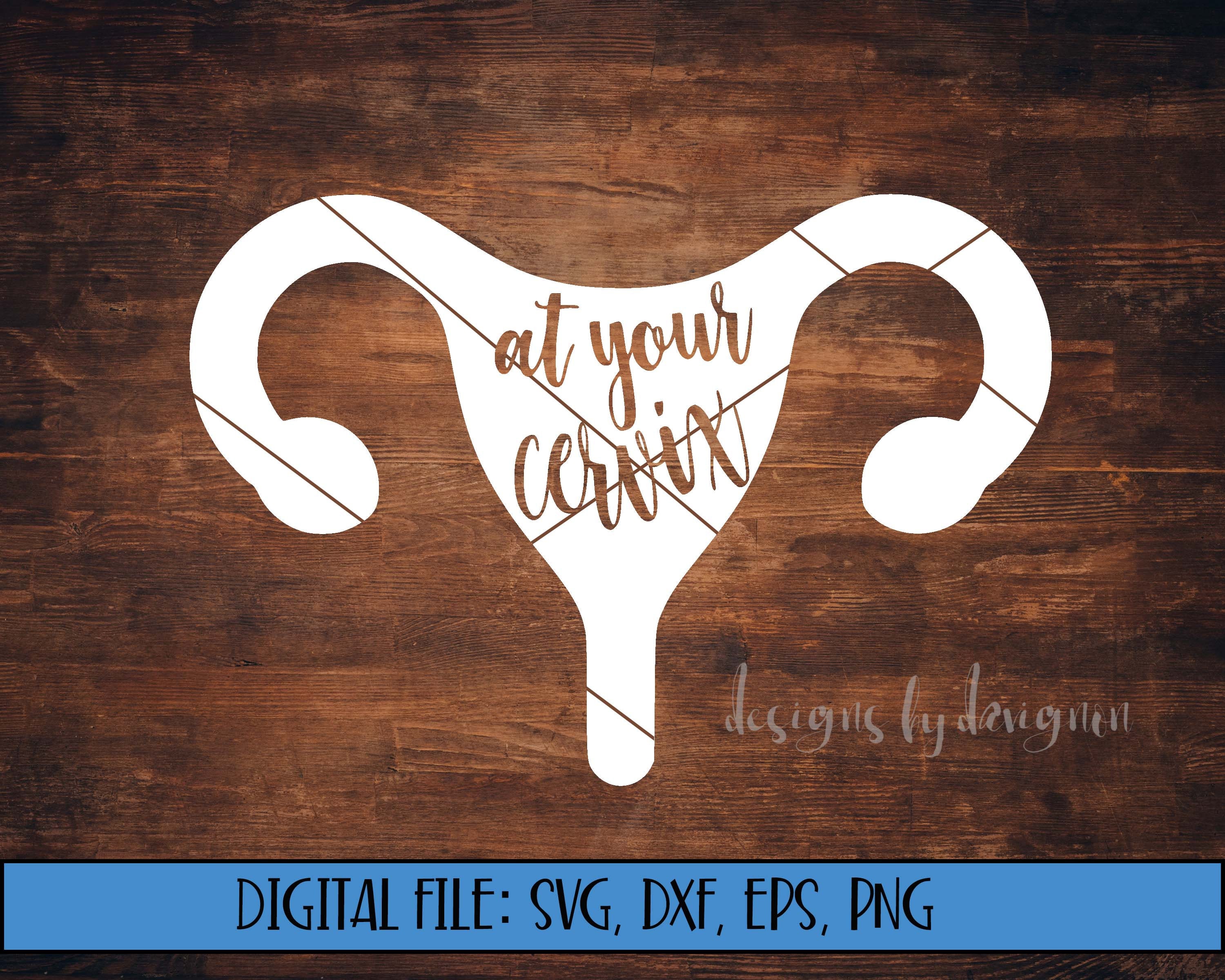 Digital File at Your Cervix Cut File svg Eps Dxf Png | Etsy Ireland