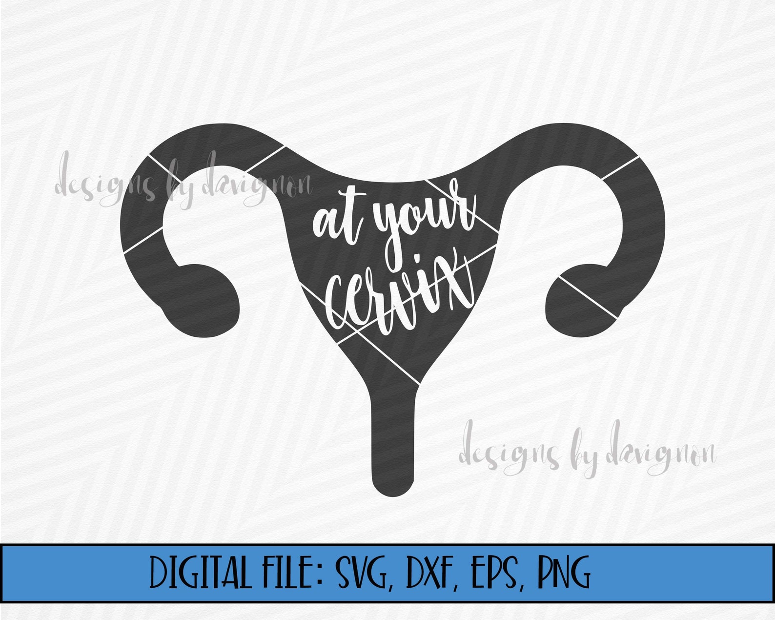 Digital File at Your Cervix Cut File svg Eps Dxf Png | Etsy