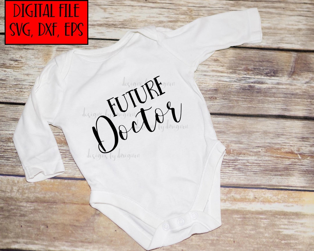 Digital Download Future Doctor Cut File svg, Dxf, Eps, Png Doctor Gift ...