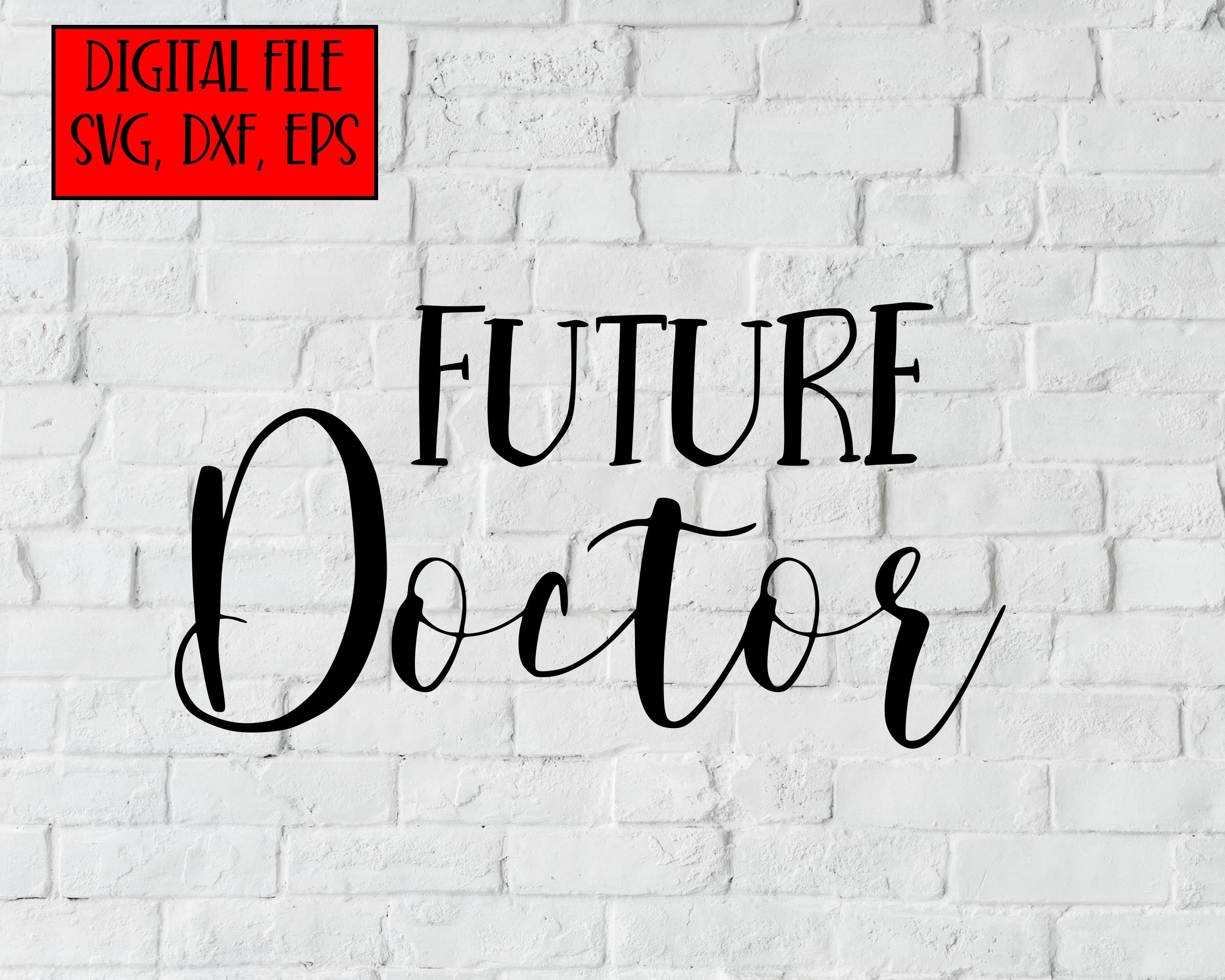 Digital Download Future Doctor Cut File svg dxf eps | Etsy