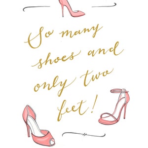 So Many Shoes and Only Two Feet, Fashion Illustration, Calligraphy ...
