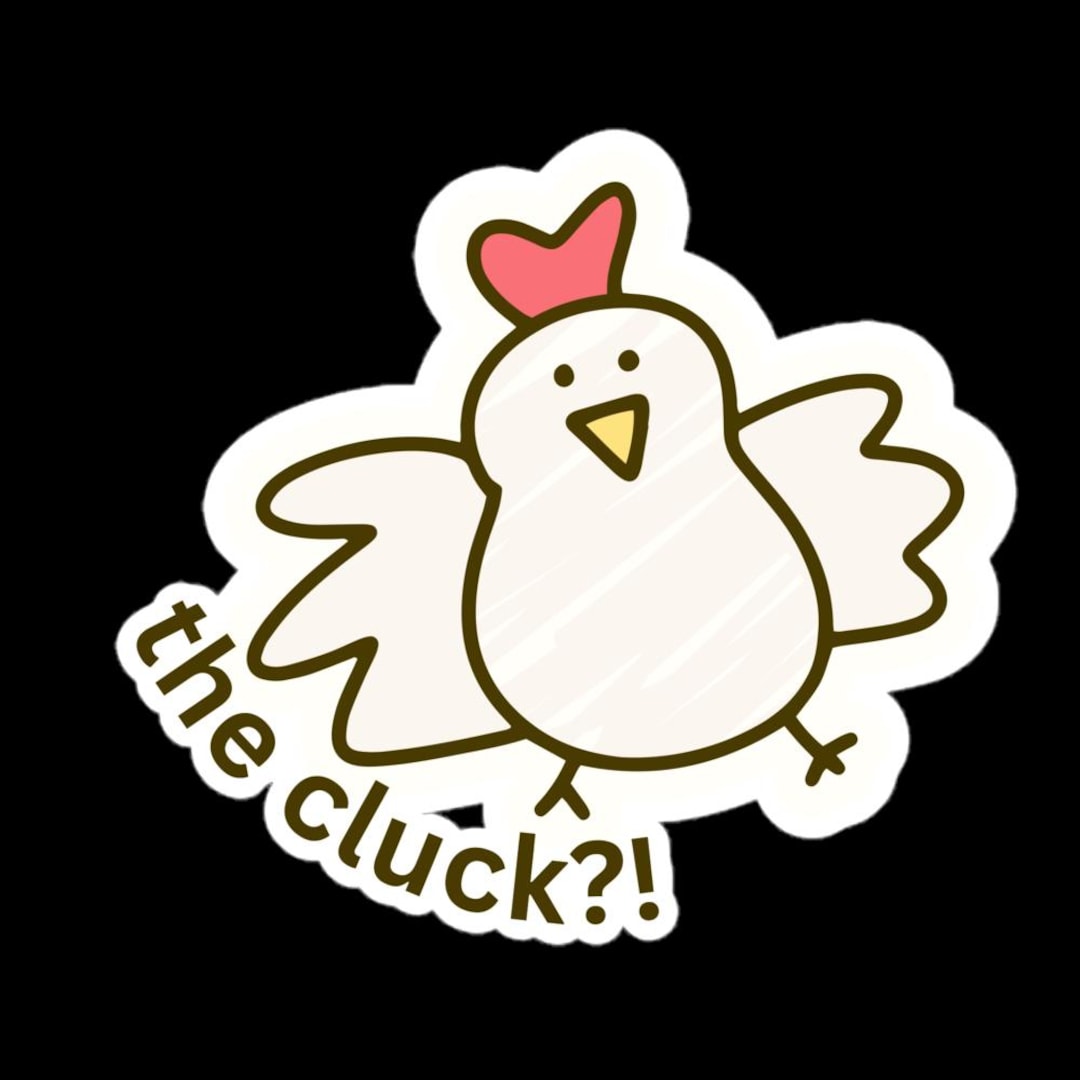 The Cluck?! | Sticker - Etsy