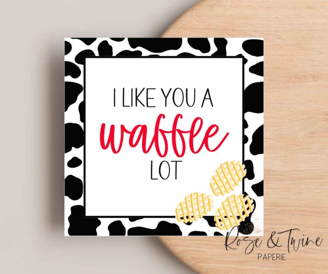 Printable Mini Cookie Tag - 2" X 2" Square I LIKE YOU A Waffle Lot ...