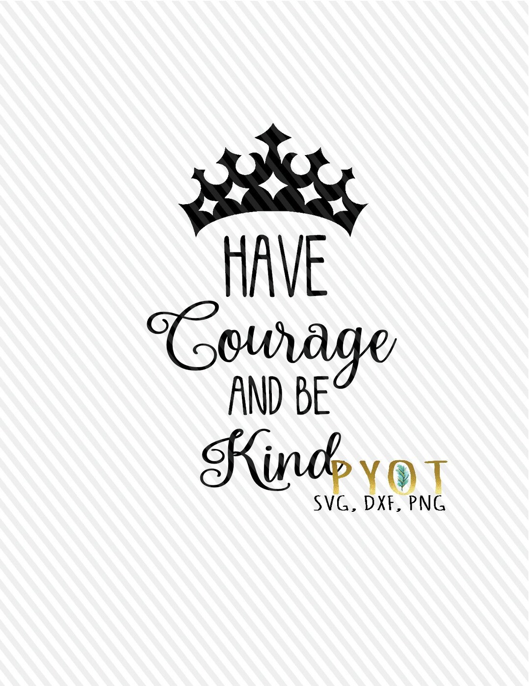 Have Courage and Be Kind SVG, DXF, PNG - Etsy