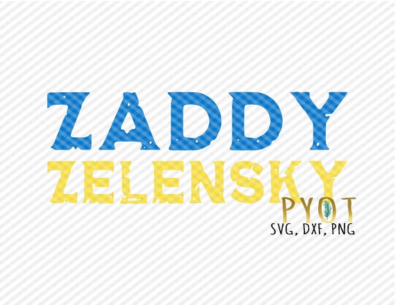 Zaddy Zelensky SVG DXF PNG | Etsy