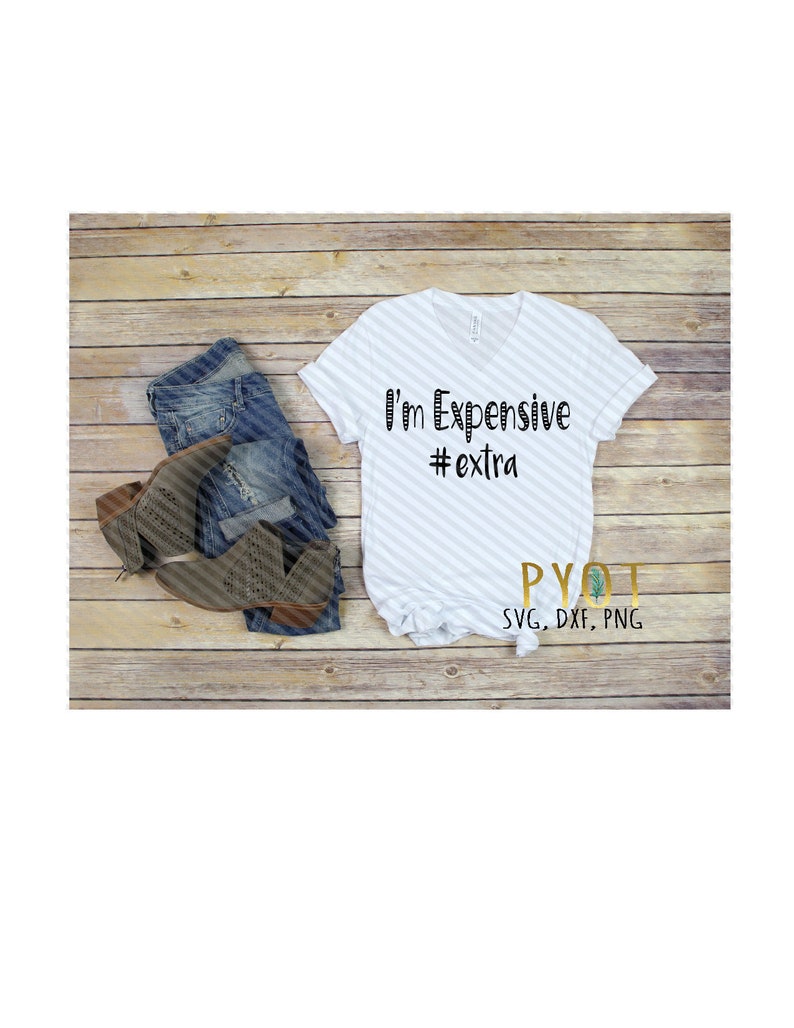 I'm Expensive extra SVG DXF PNG - Etsy