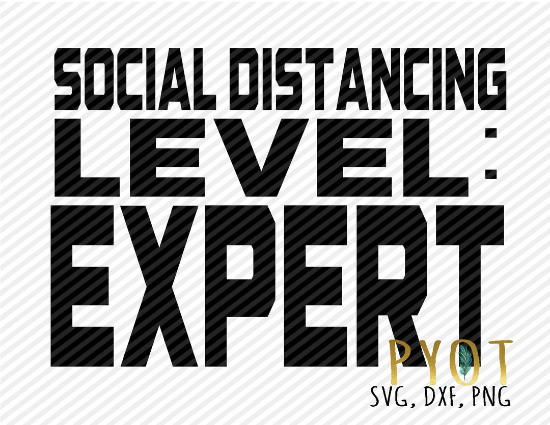 Social Distancing Level Expert SVG, DXF, PNG - Etsy