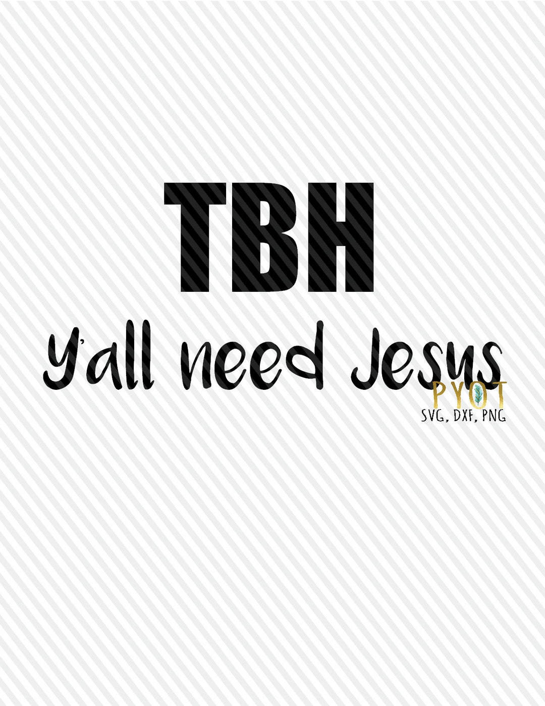 TBH Y'all Need Jesus Svg DXF PNG - Etsy