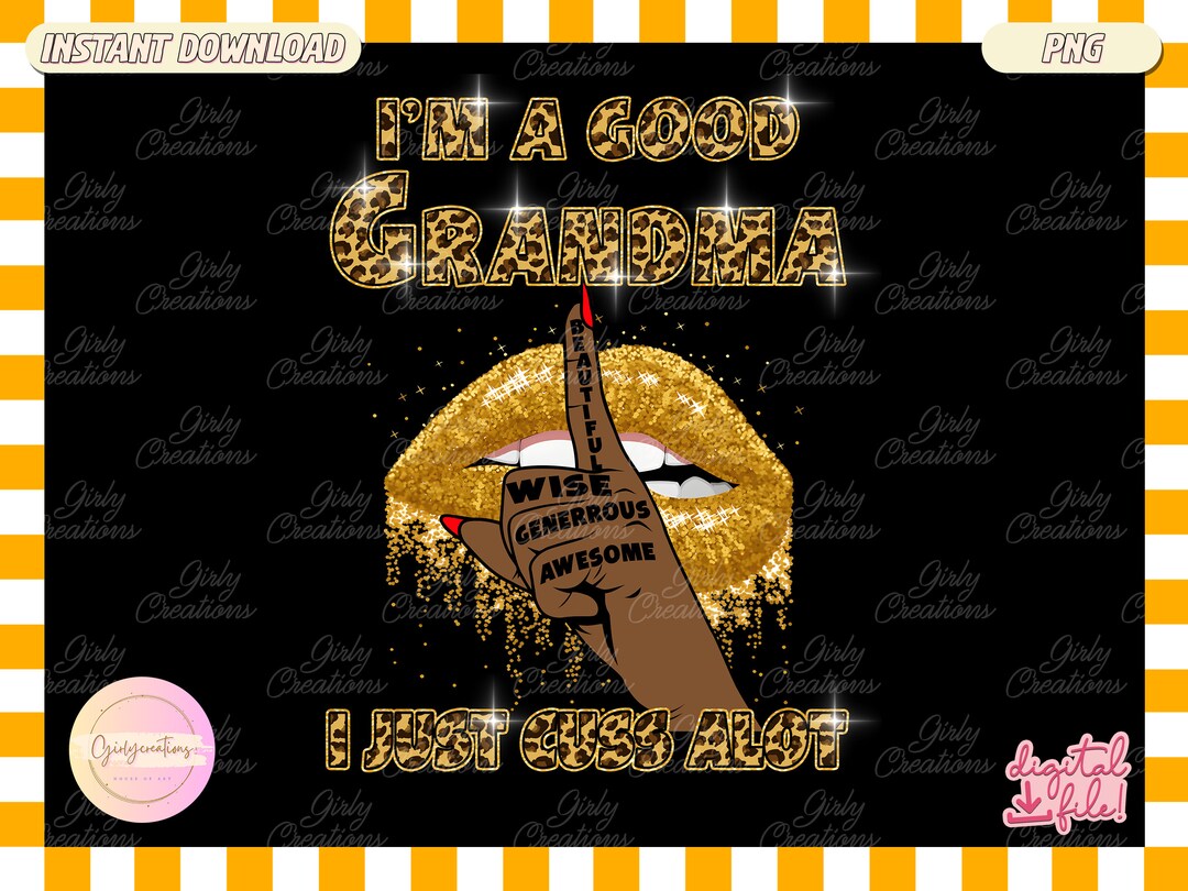 I'm A Good Grandma I Just Cuss Alot PNG Grandma PNG - Etsy