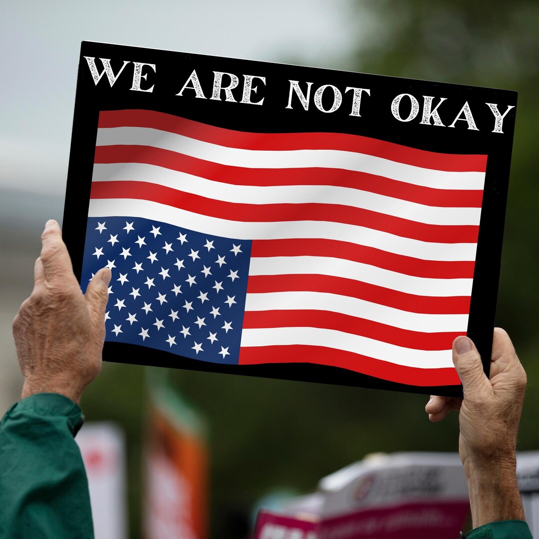 We Are Not Okay Protest Sign | Distressed Upside Down American Flag ...