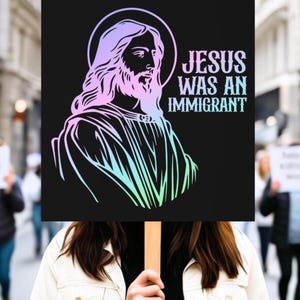 Jesus Was an Immigrant Protest Poster | Political Rally Sign ...