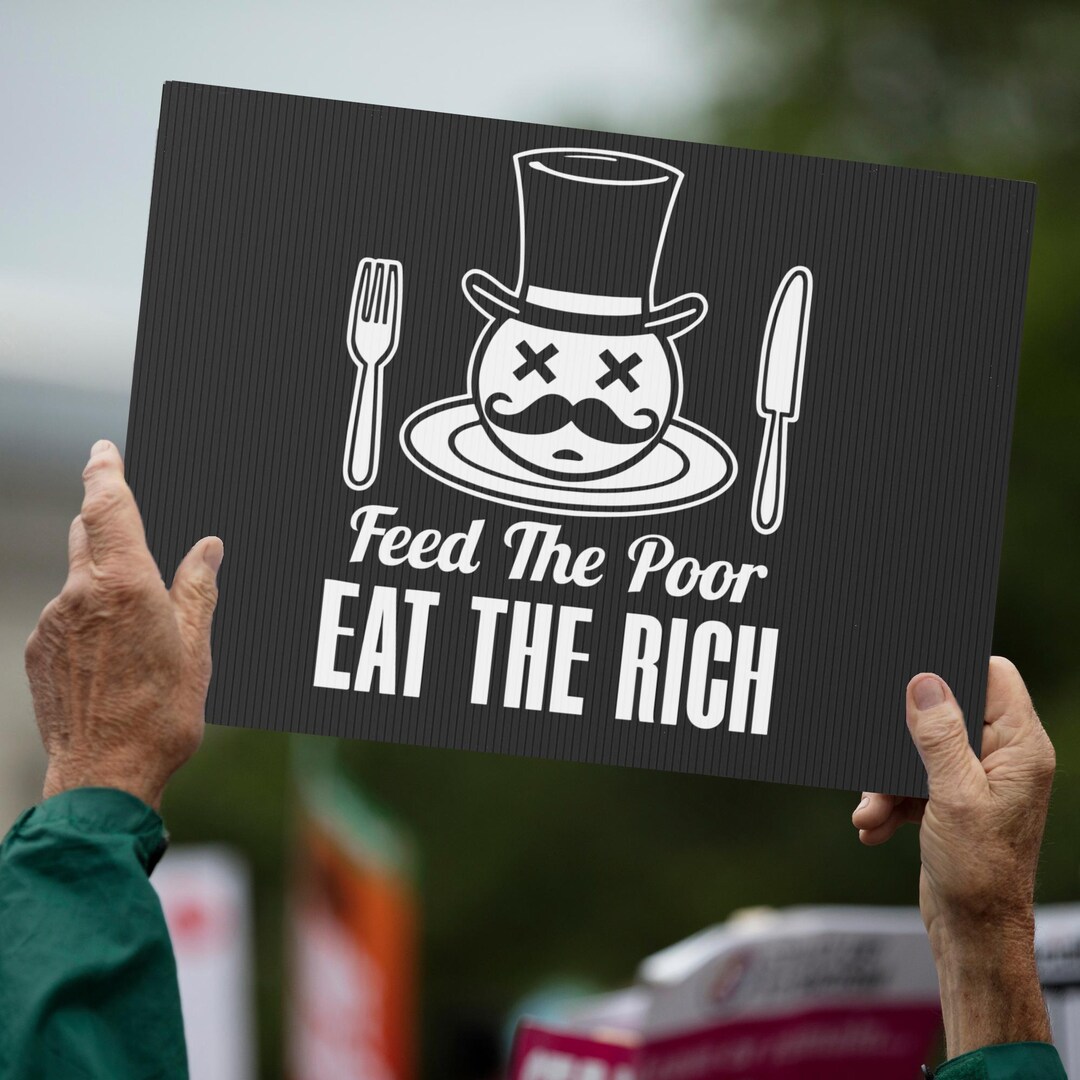 Eat the Rich Protest, Feed the Poor Sign, Anti Billionaire Rally Sign ...