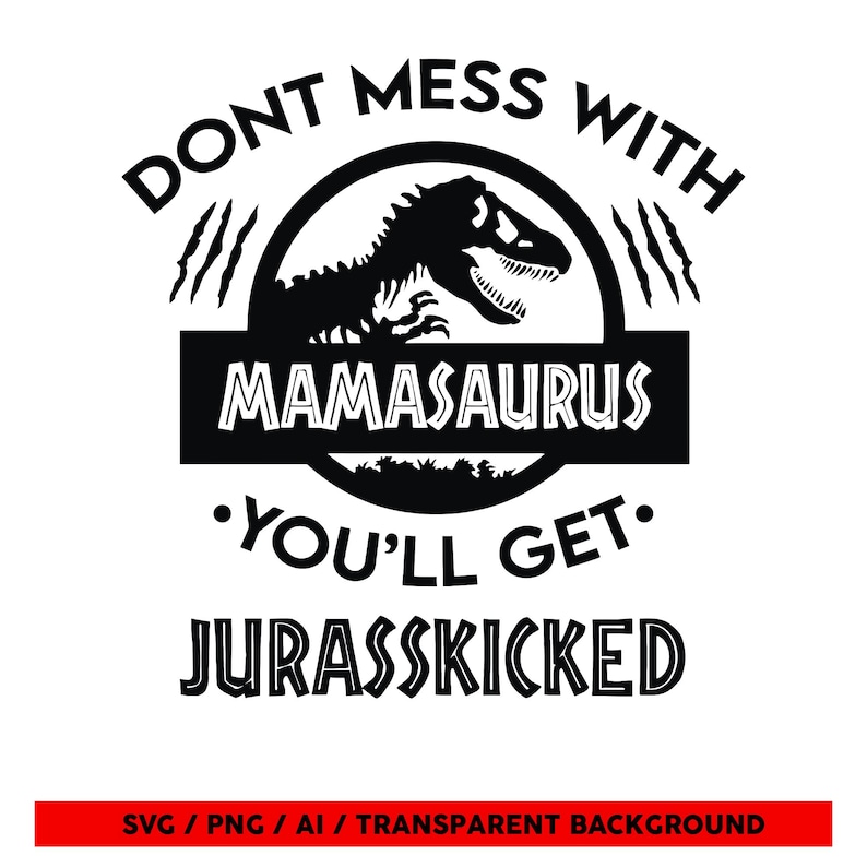 Mamasaurus SVG / Mama Saurus T-rex Dinosaur / Jurasskicked Shirt SVG ...