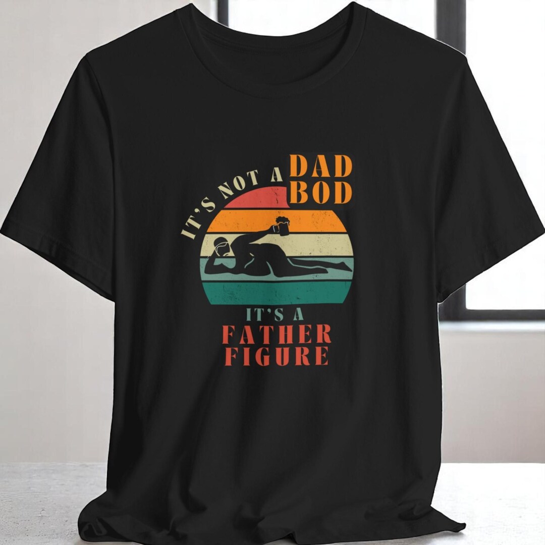 Funny Dad Bod Shirt – “it’s Not a Dad Bod, It’s a Father Figure” Retro ...