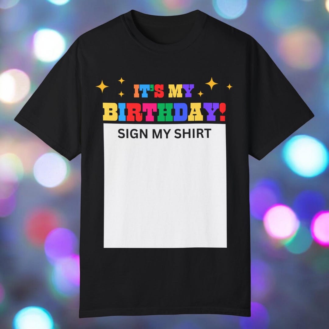 Personalized Birthday T-shirt, "it's My Birthday Sign My Shirt", Fun ...