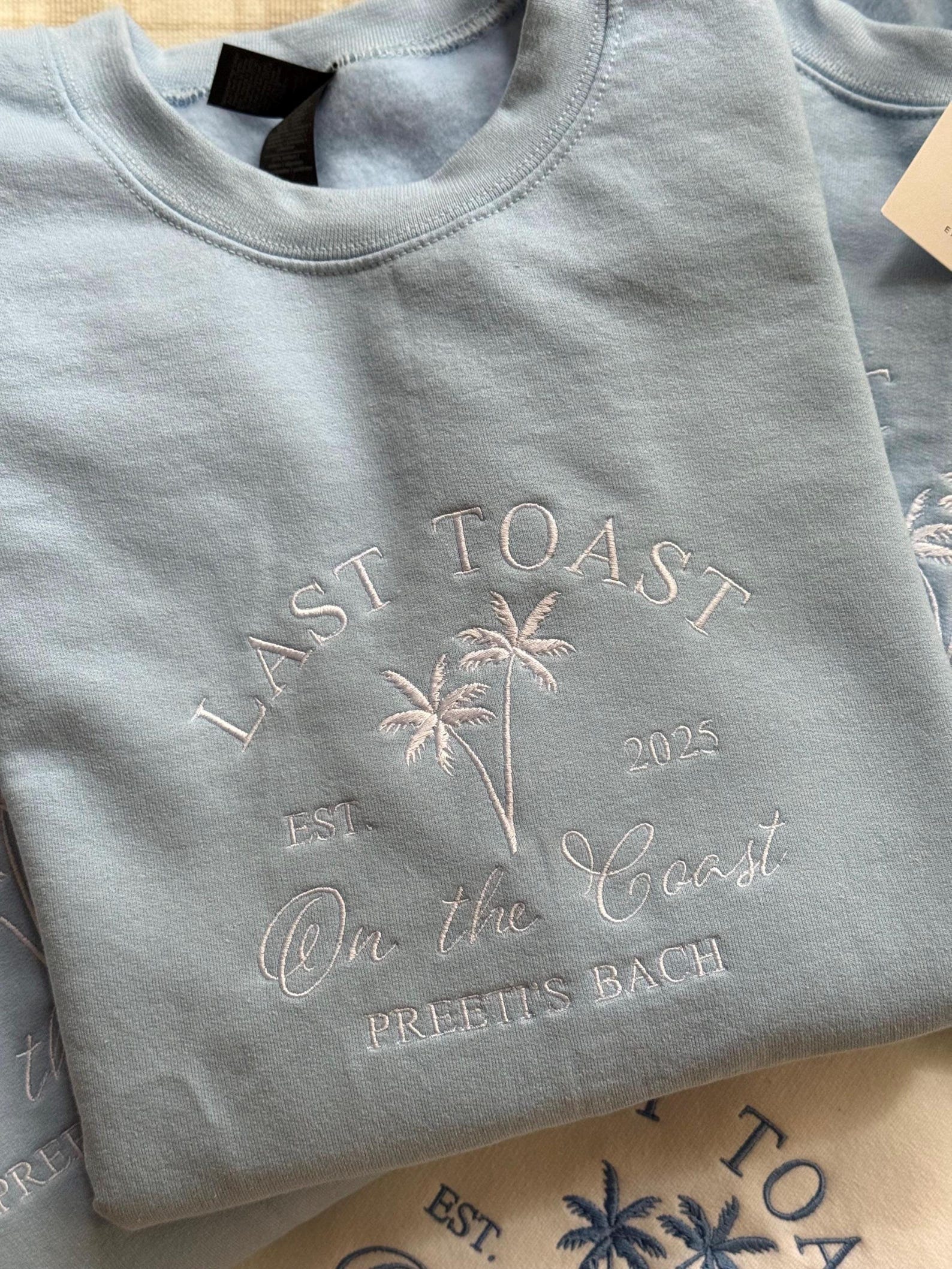 Embroidered Last Toast on the Coast Custom Bachelorette Sweatshirt ...