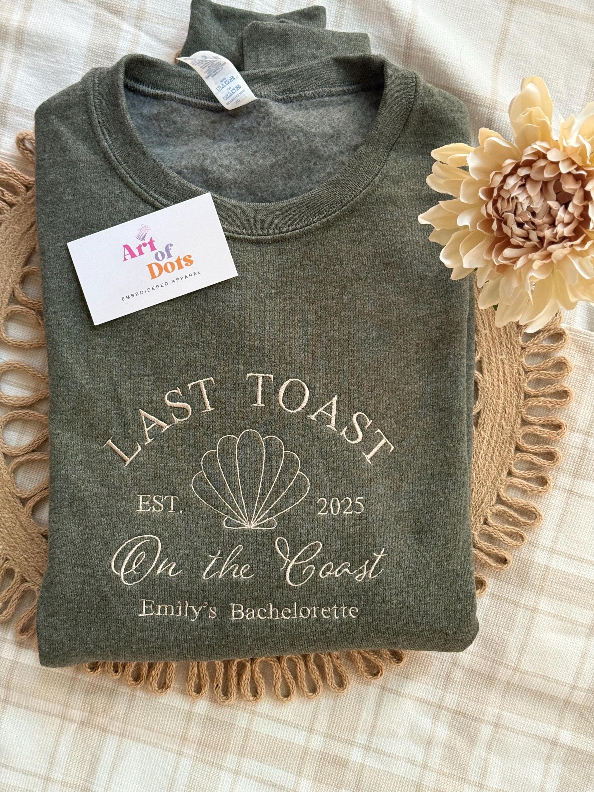 Embroidered Last Toast on the Coast Custom Bachelorette Sweatshirt ...