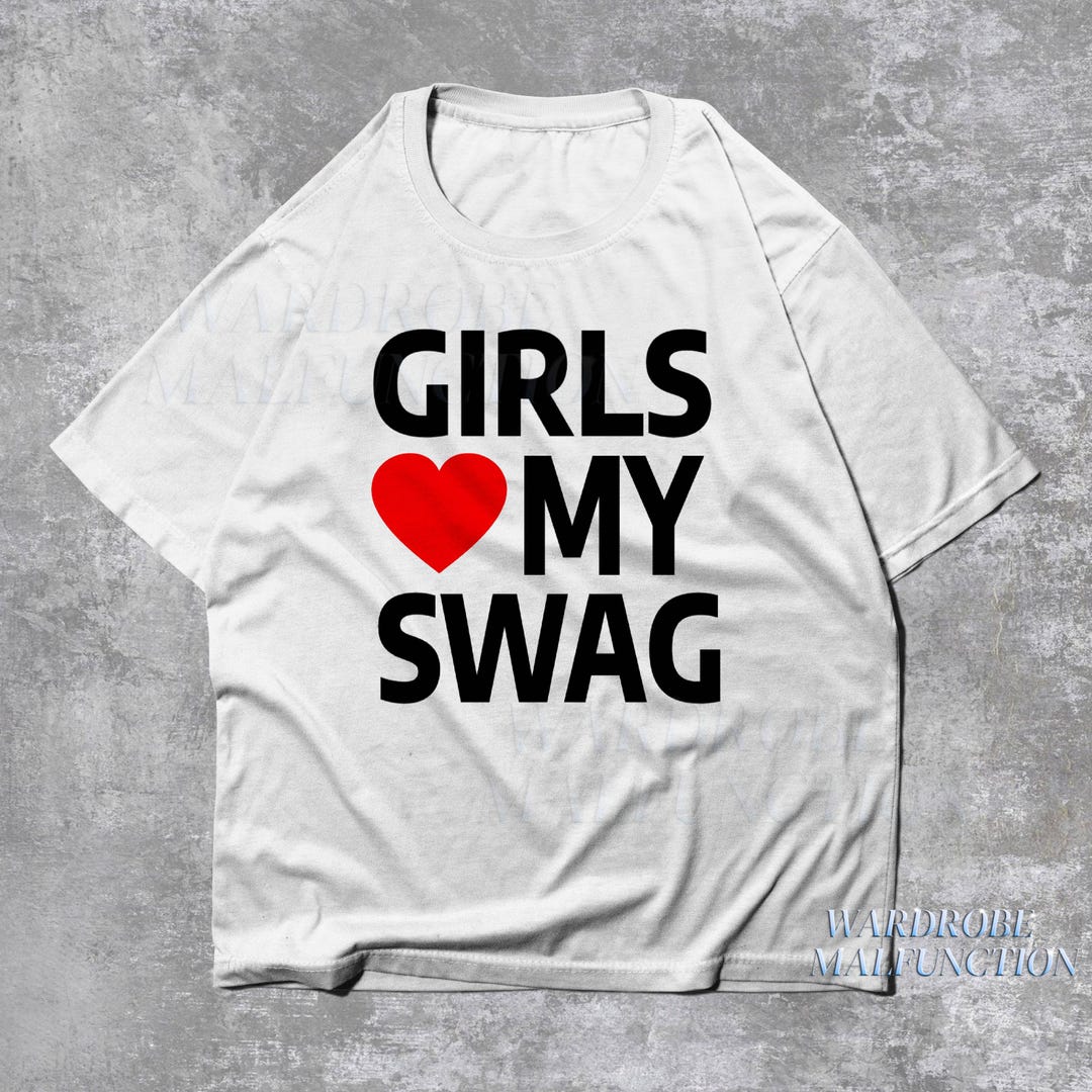 Girls Love My Swag Shirt, Funny Graphic Tee, Meme Tshirt, Heart Shirt, Funny T Shirts, Girls ...