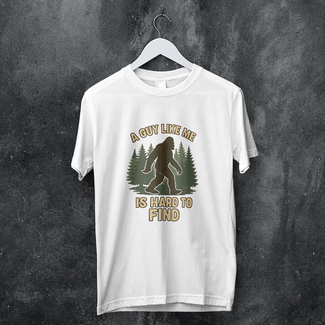 Funny Bigfoot Camping Shirt | A Guy Like Me is Hard to Find Tee ...