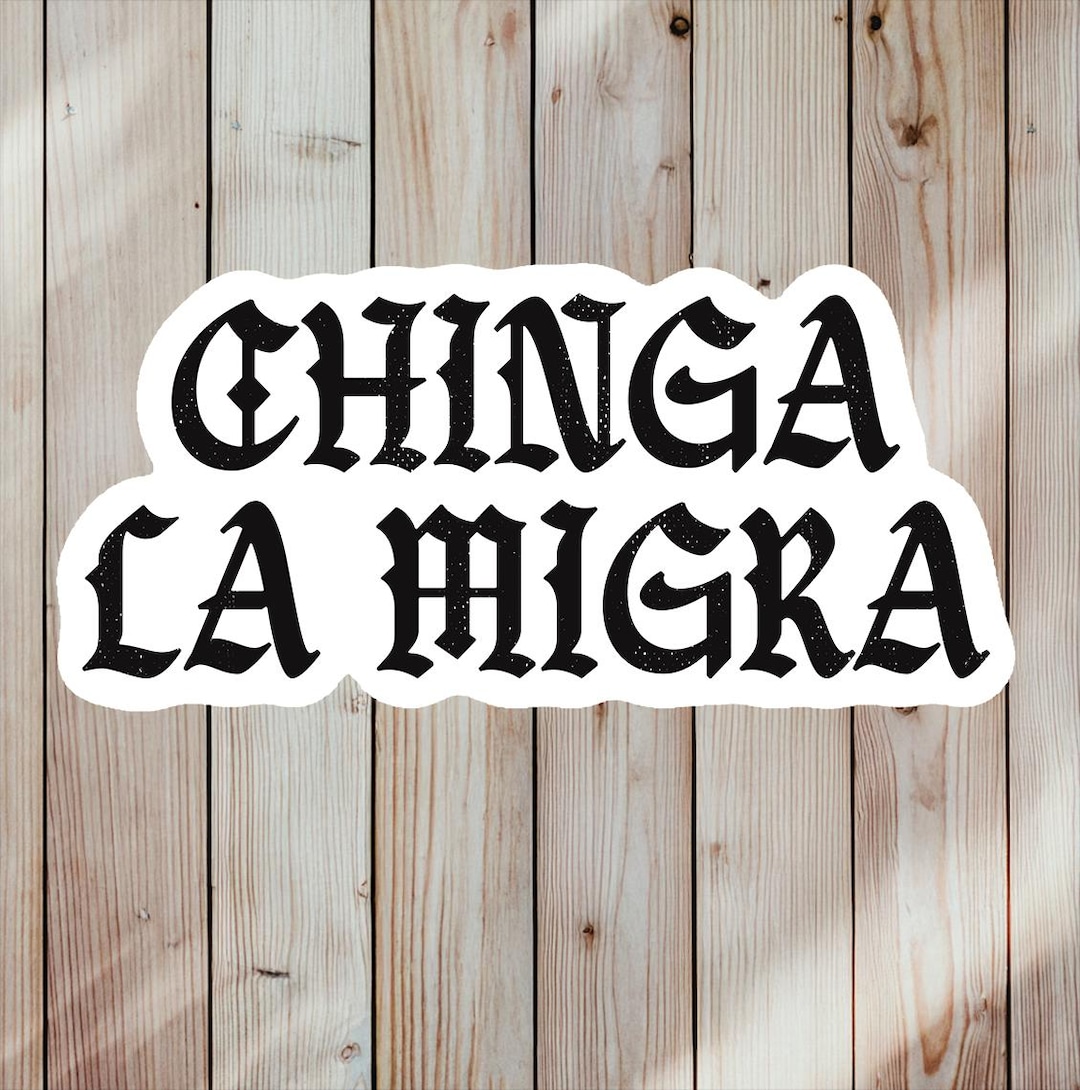3 Inch Chinga La Migra Sticker - Etsy