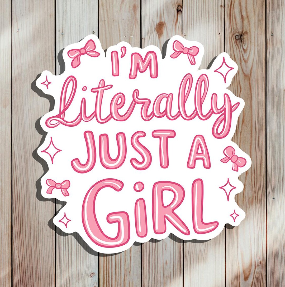 3” I’m Literally Just a Girl Sticker – Funny Feminine Vinyl Decal, Pink ...