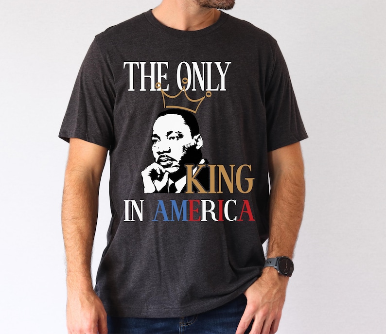 Martin Luther Jr King Shirt, the Only King in America T-shirt, Black ...