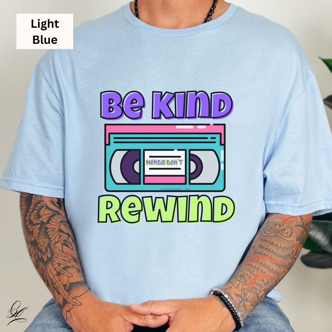 Be Kind, Words Dont Rewind T Shirt, Retro VHS Design, Motivational ...