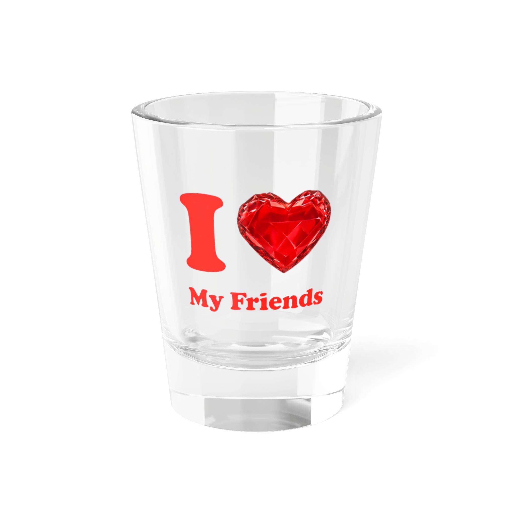 Shot Glass, 1 5oz - Celebrate Love With Friends, Friendship Gift ...