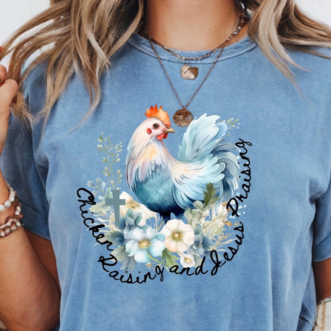 Chicken Raising and Jesus Praising T-shirt | Country Chicken & Faith ...