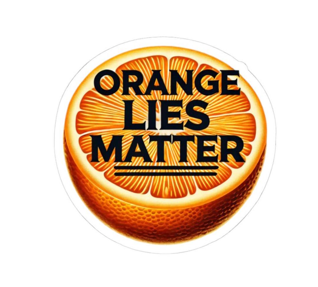 Orange Lies Matter Kiss-cut Sticker - Defend Democracy, Laptop, Journal ...