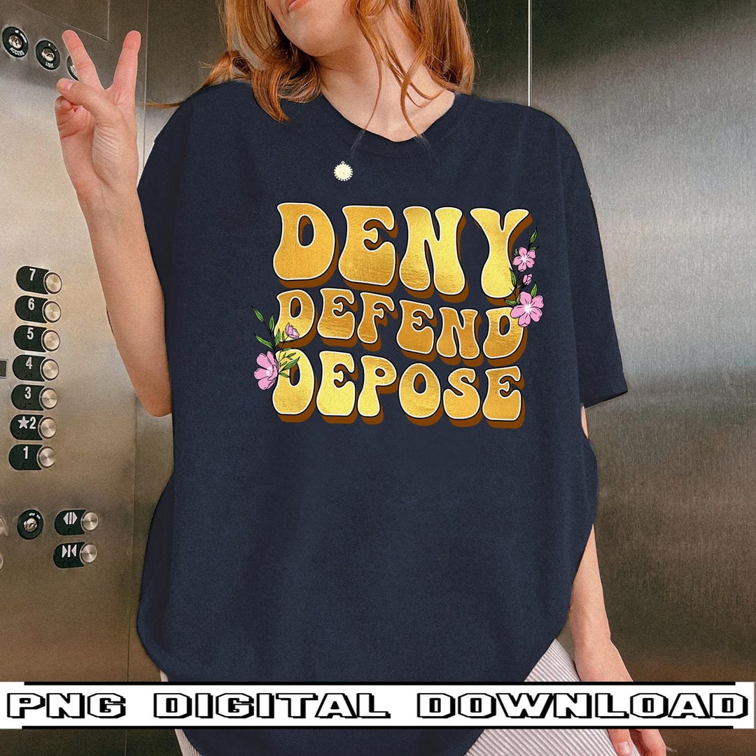 Deny Defend Depose Png for Shirt, Eat the Rich, Healthcare Reform ...