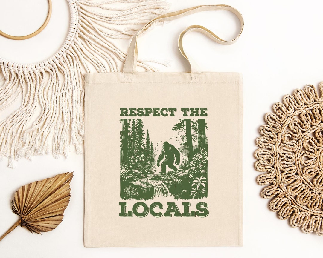 Respect the Locals Tote Bag, Bigfoot Sasquatch Gift, Camping Canvas ...
