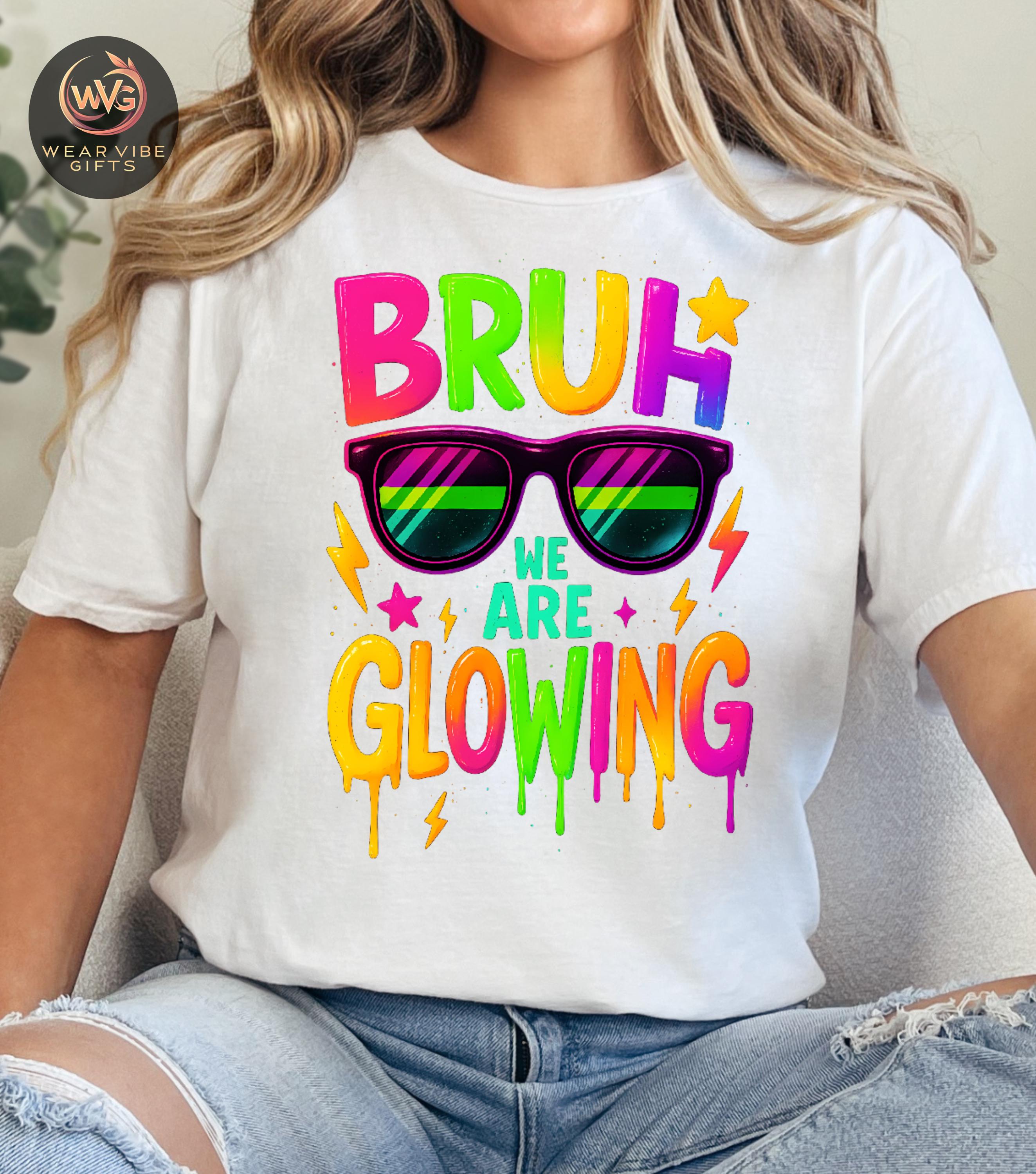 Bruh We Are Glowing Shirt, Neon Glow Party Tee, Retro 80s Glow Squad ...